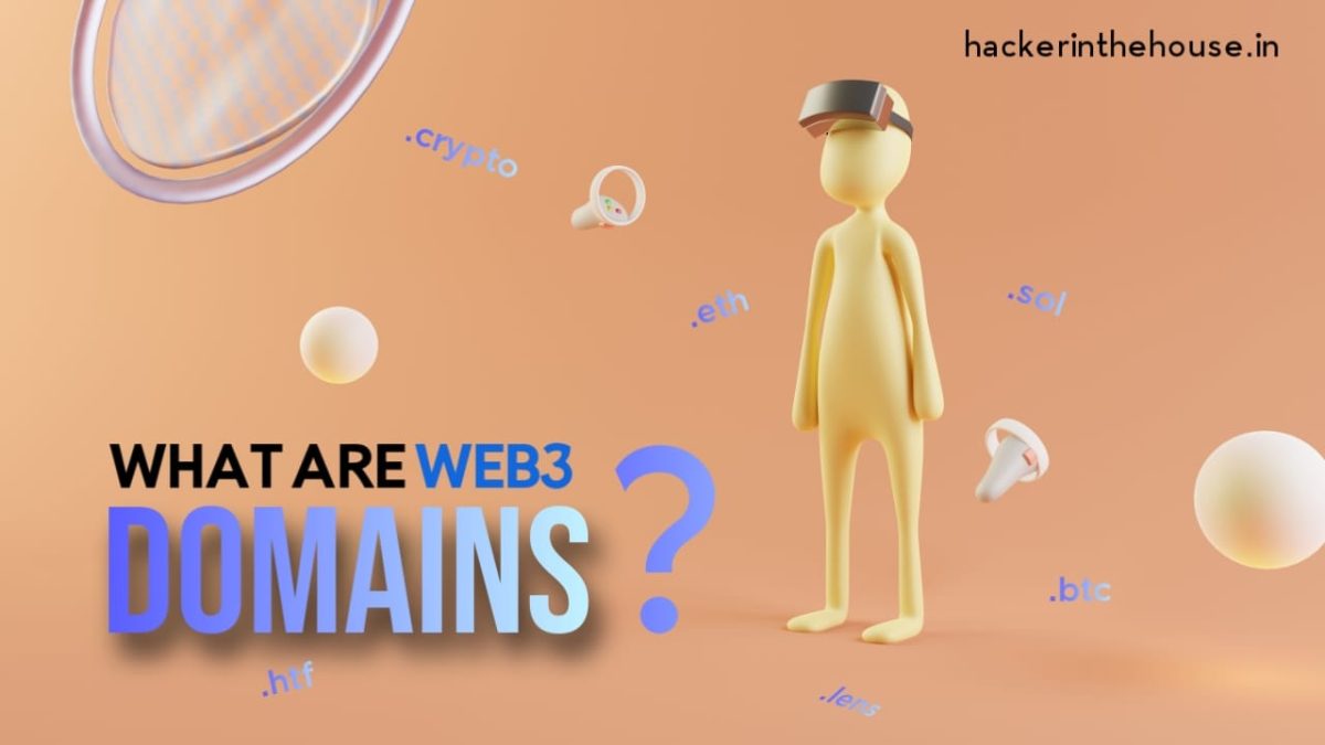 What are Web3 domains? Steps to own a web3 domain - HITH Blog - Hackerinthehouse