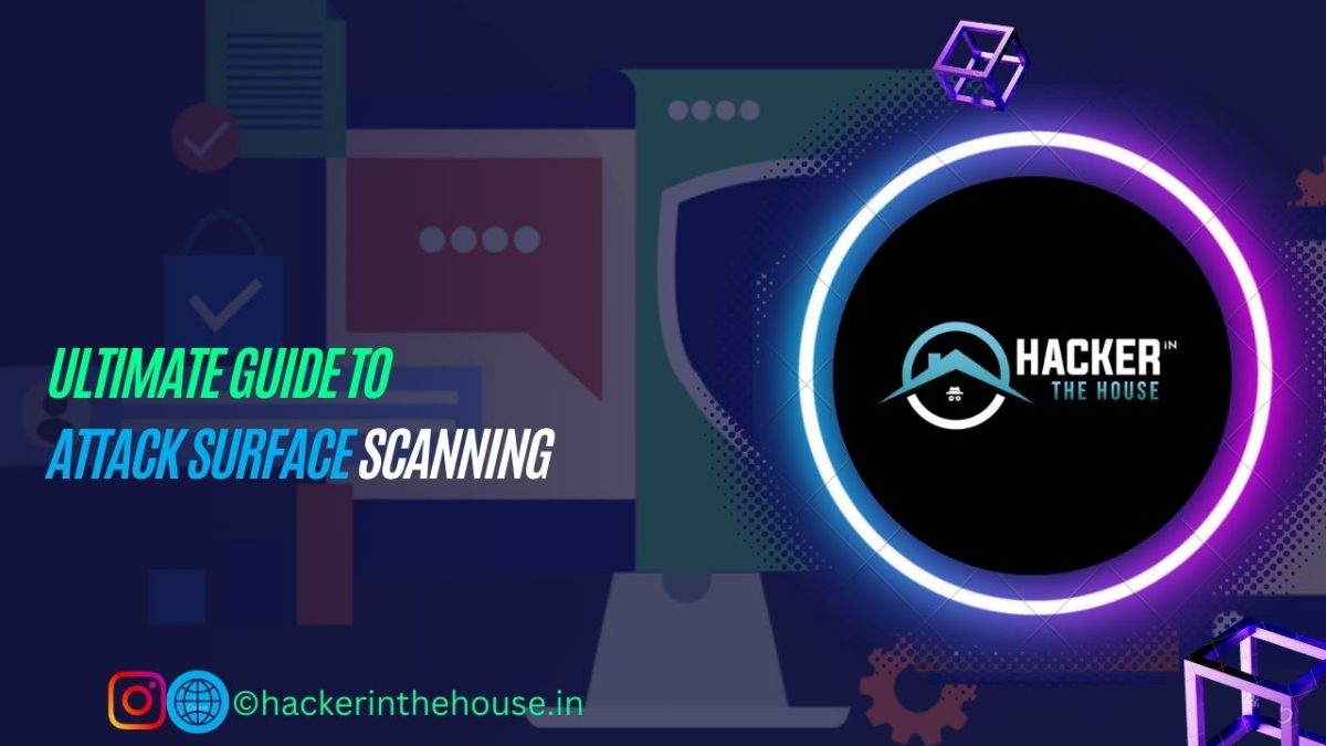 Ultimate Guide to Attack Surface Scanning - HITH Blog - Hackerinthehouse